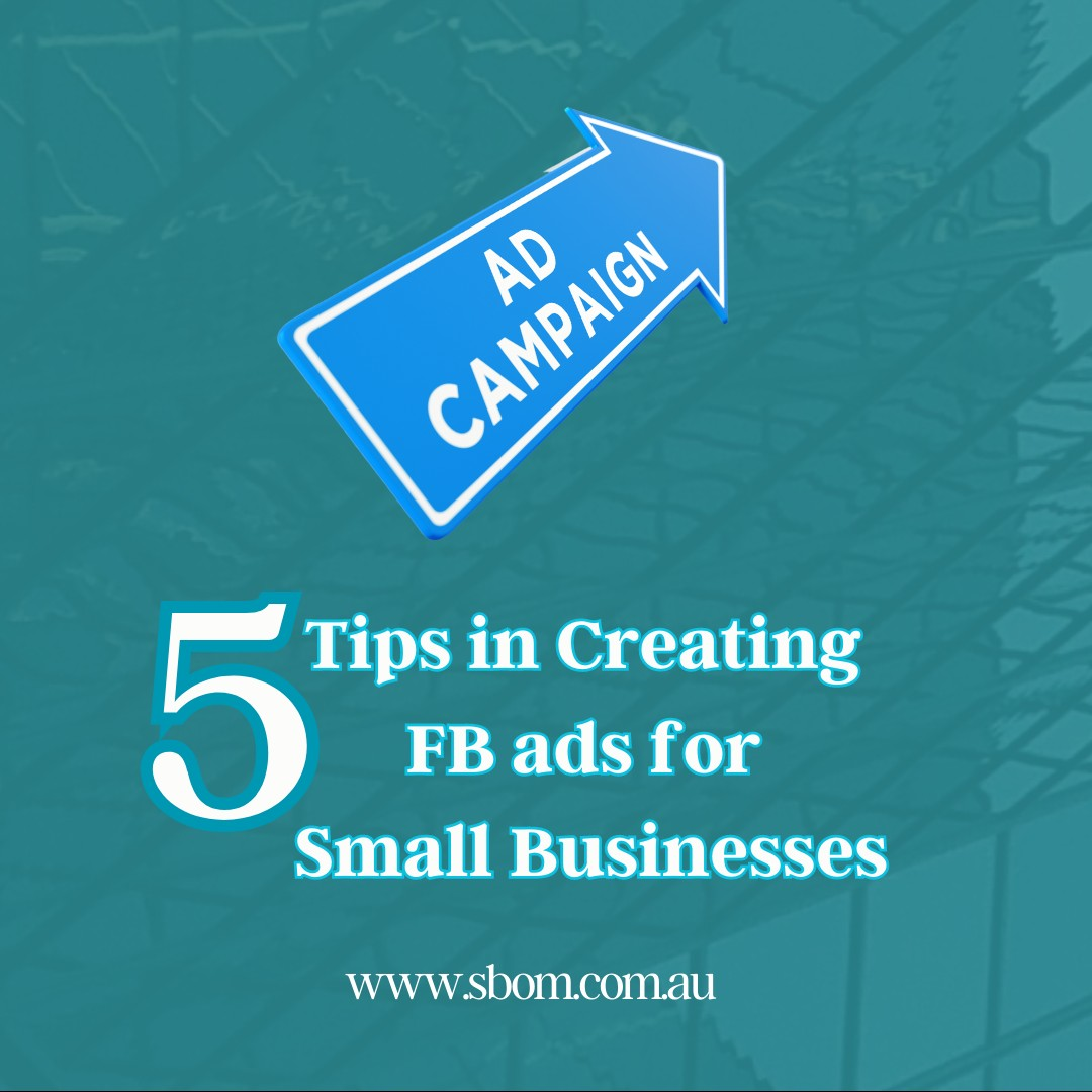 5 Tips For Creating Facebook Ads For Small Businesses | SBOM